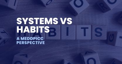 Systems vs Habits: A MEDDPICC Perspective